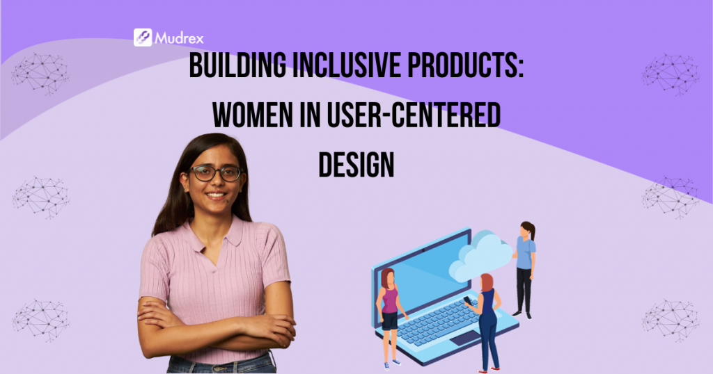 Building Inclusive Products: The Role of Women in Shaping User-Centered ...