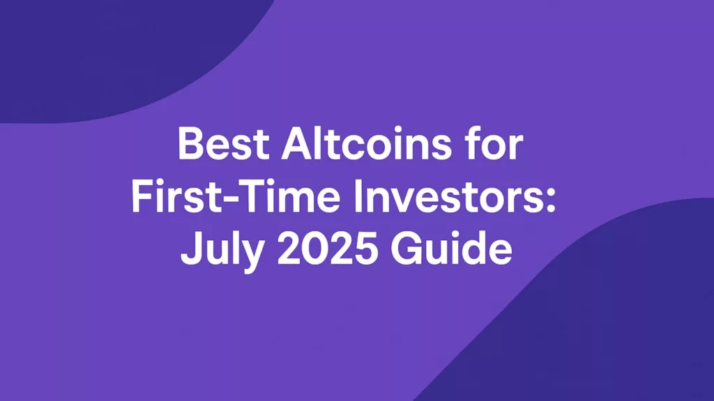 Best Altcoins for First-Time Investors: July 2025 Guide - Mudrex Learn